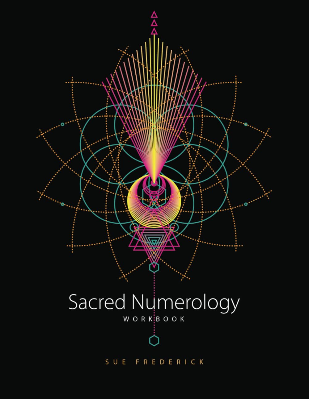 Sacred Numerology: Workbook: Frederick, Sue, Malowany, Gene ...
