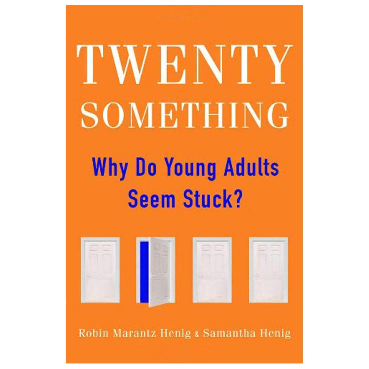 Twentysomething: Why Do Young Adults Seem Stuck?: Henig, Robin Marantz ...