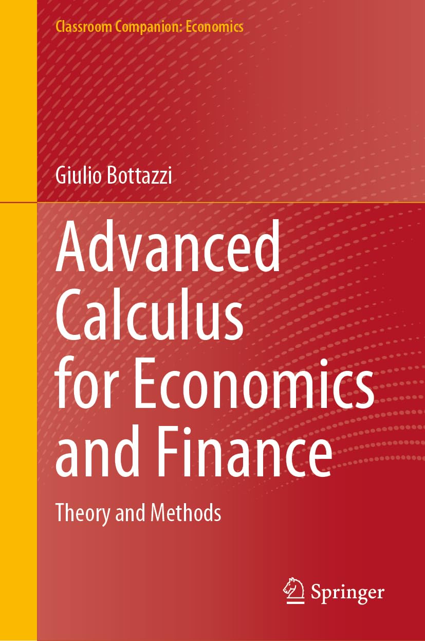 Advanced Calculus for Economics and Finance: Theory and Methods ...