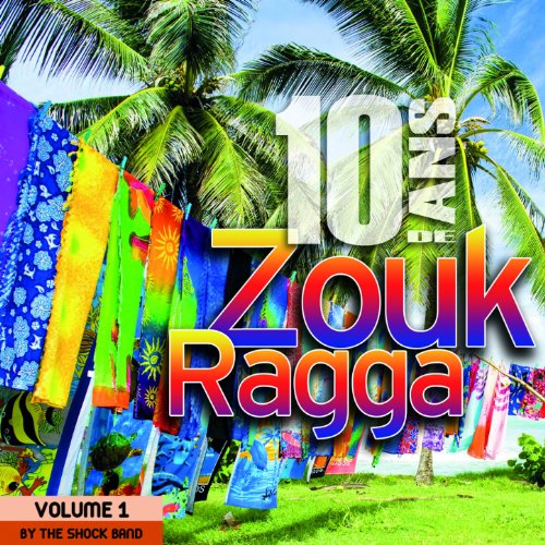 Amazon Music - The Shock Bandの10 ans de Zouk Ragga, vol. 1 (Covers ...