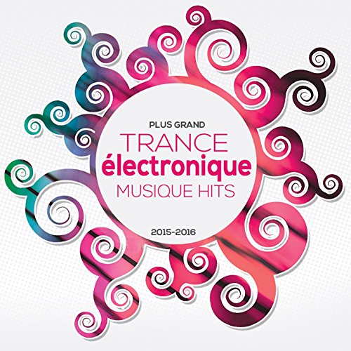 Amazon.com: Plus Grand Trance & Electronique Musique Hits 2015-2016 ...