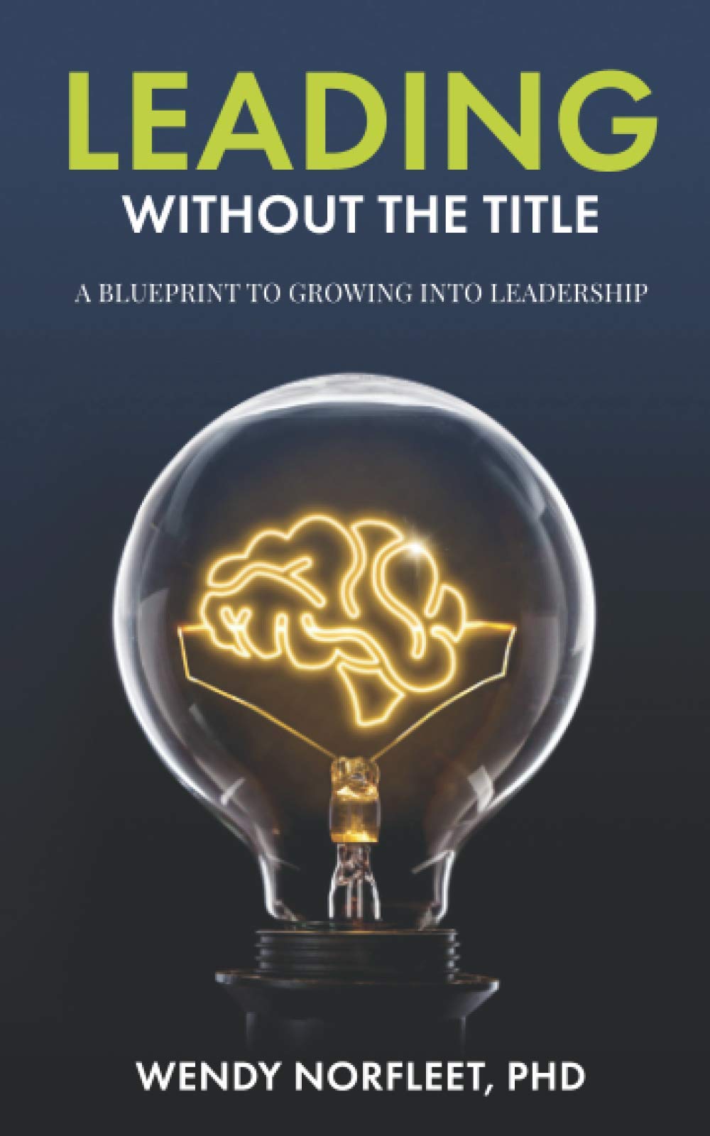 Leading Without the Title: A Blueprint to Growing into Leadership ...