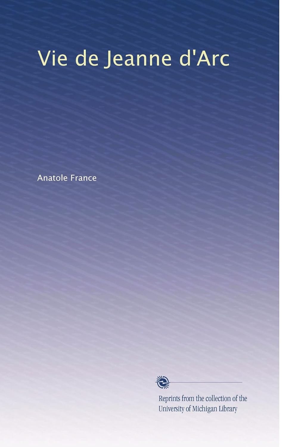 Vie de Jeanne d'Arc (French Edition): France, Anatole: Amazon.com: Books