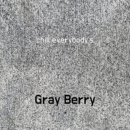 chill everybody's | Gray Berry | Amazon Music