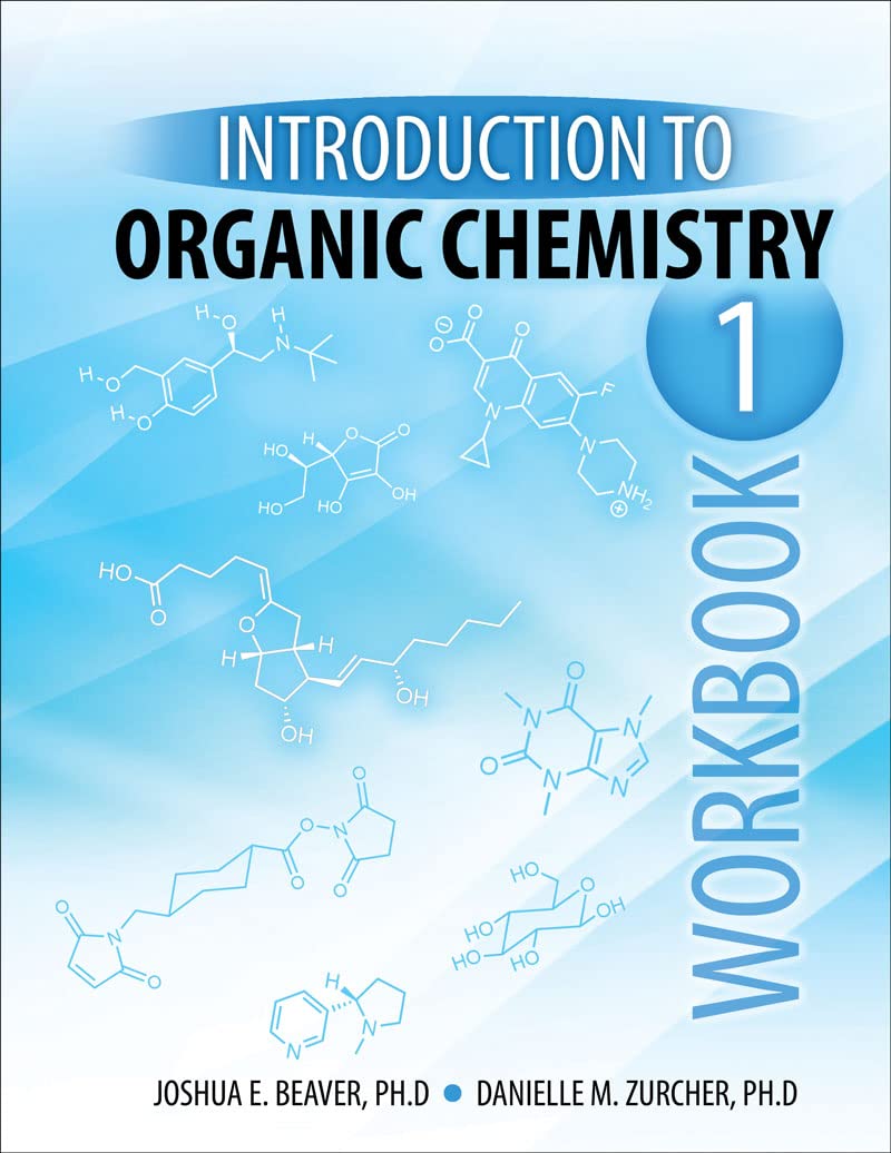 Introduction to Organic Chemistry Workbook: Joshua Beaver, Danielle ...