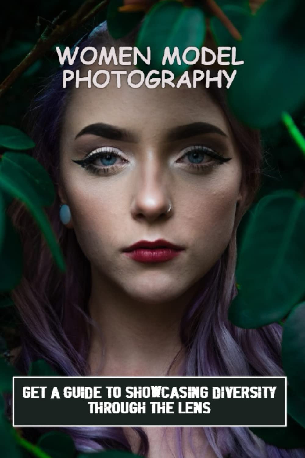 Women Model Photography: Get A Guide To Showcasing Diversity Through ...