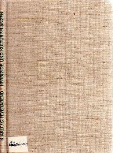 Herbizide und Kulturpflanzen. 3., bearbeitete Auflage : Klaus Arlt ...