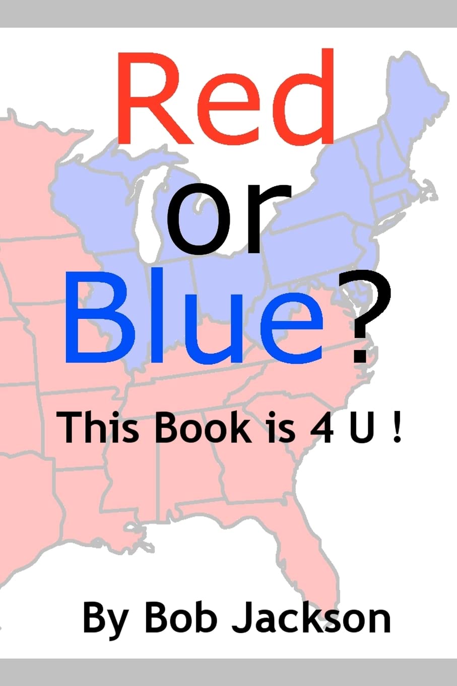 Red or Blue? This Book is 4 U!: Jackson, Bob: 9780615531229: Amazon.com ...