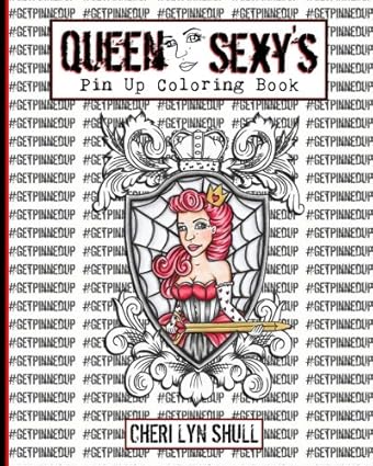 Queen Sexy's Pin Up Coloring Book: Shull, Cheri Lyn: 9781537337746 ...