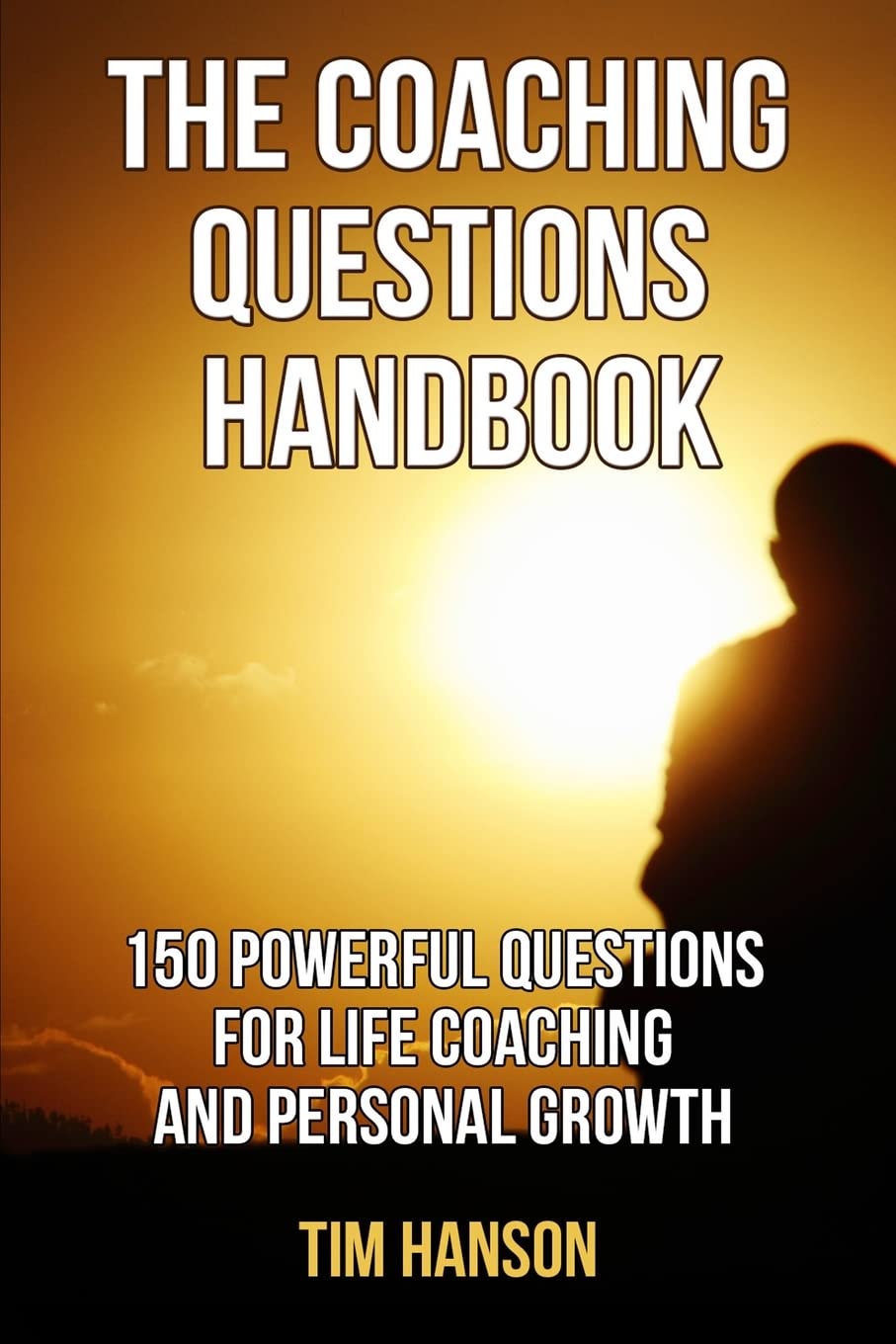 The Coaching Questions Handbook: 150 Powerful Questions for Life ...