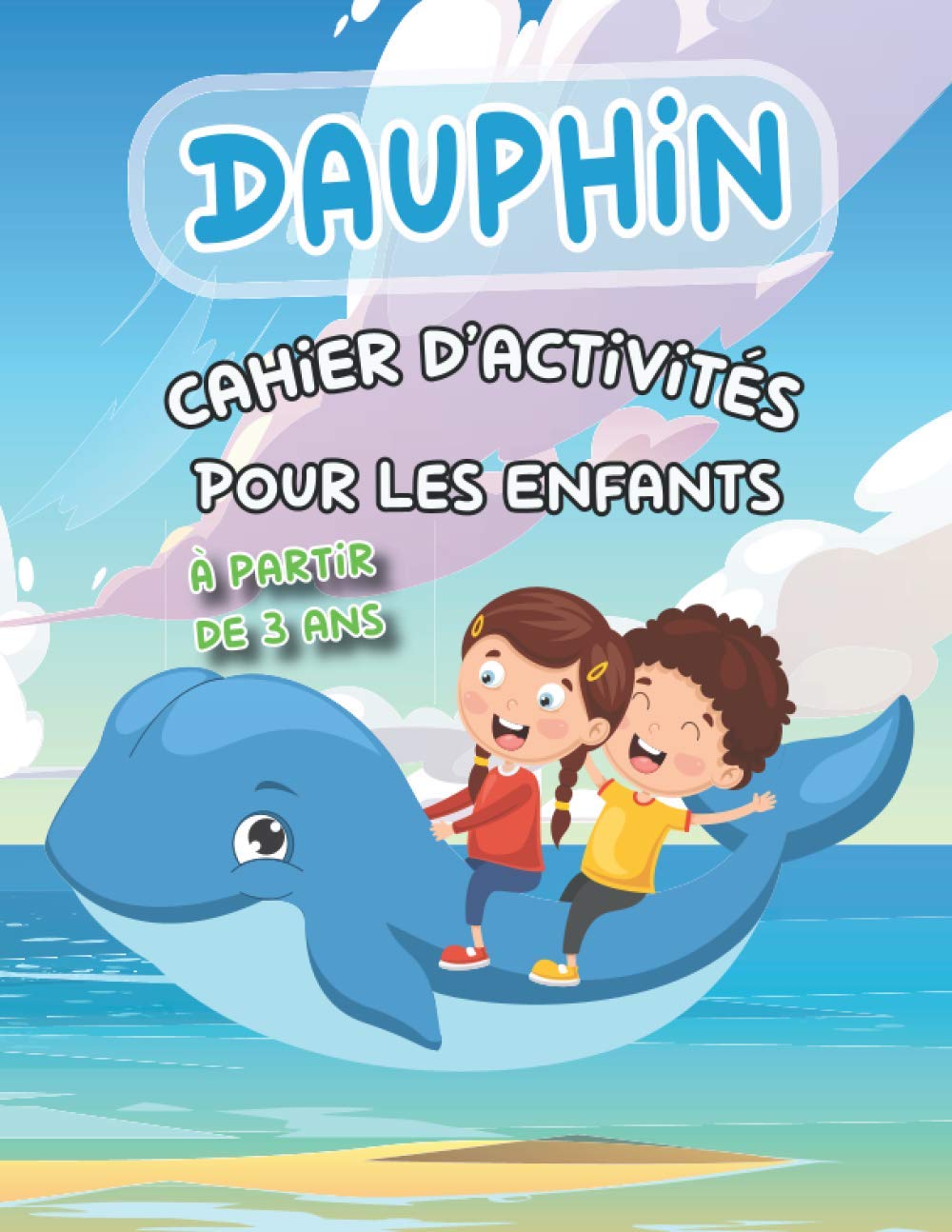 Dauphin Cahier Dactivites Pour Les Enfants A Partir De 3 | Desertcart ...