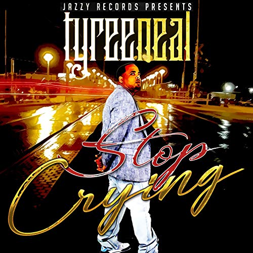 Play Stop Crying by Tyree Neal on Amazon Music