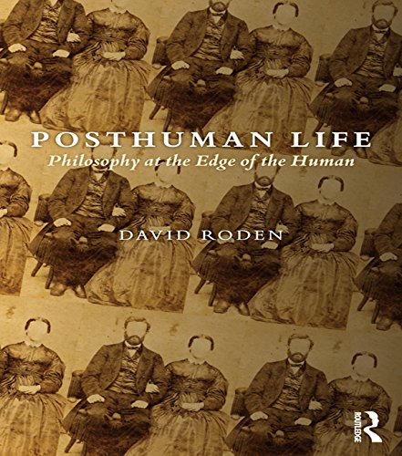 Posthuman Life: Philosophy at the Edge of the Human eBook : Roden ...