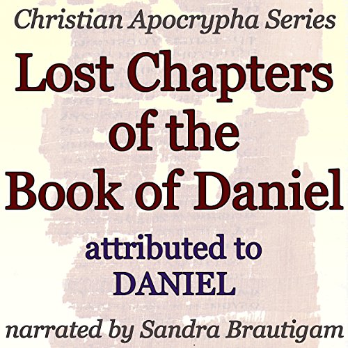 Amazon.com: Lost Chapters of the Book of Daniel: Christian Apocrypha ...