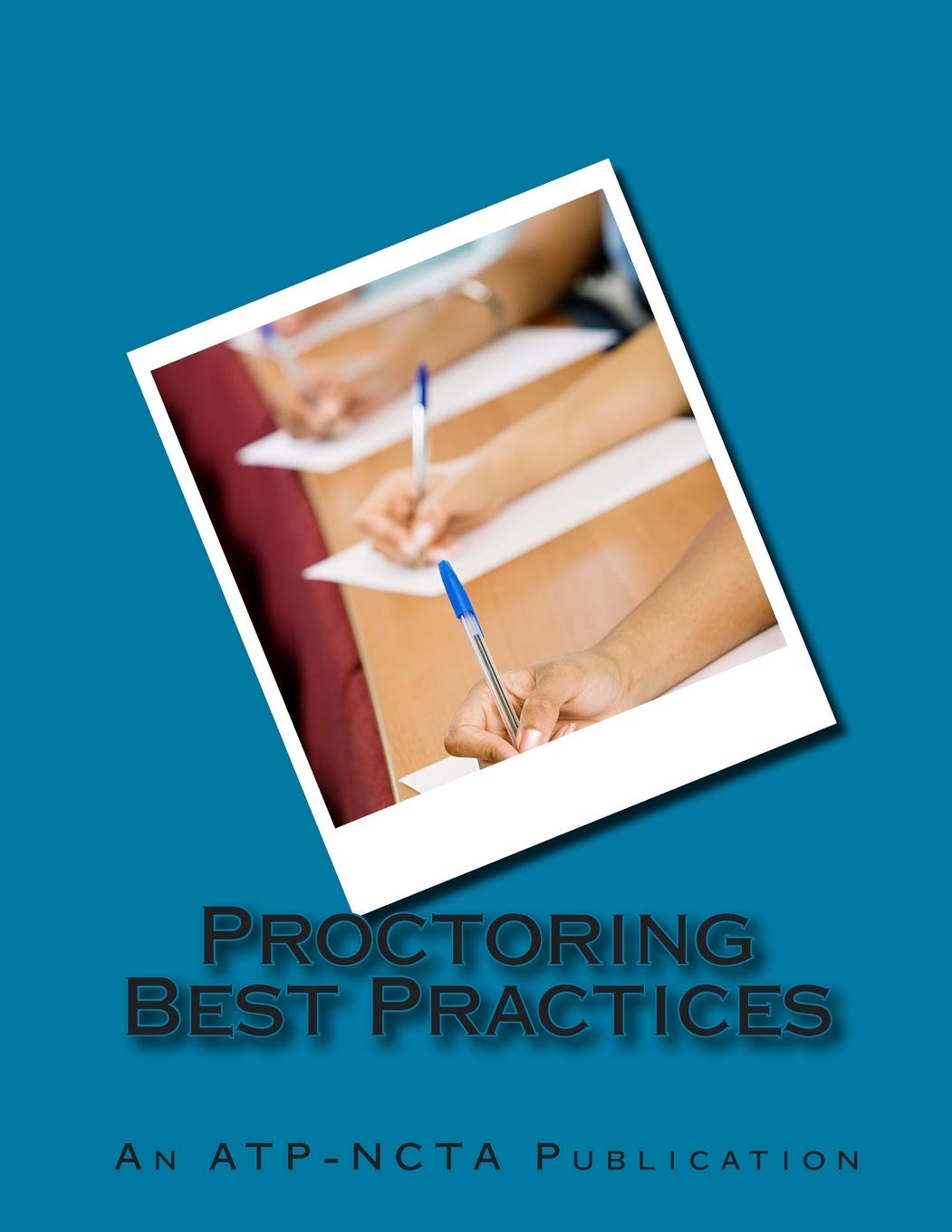 Proctoring Best Practices: Association of Test Publishers and National ...