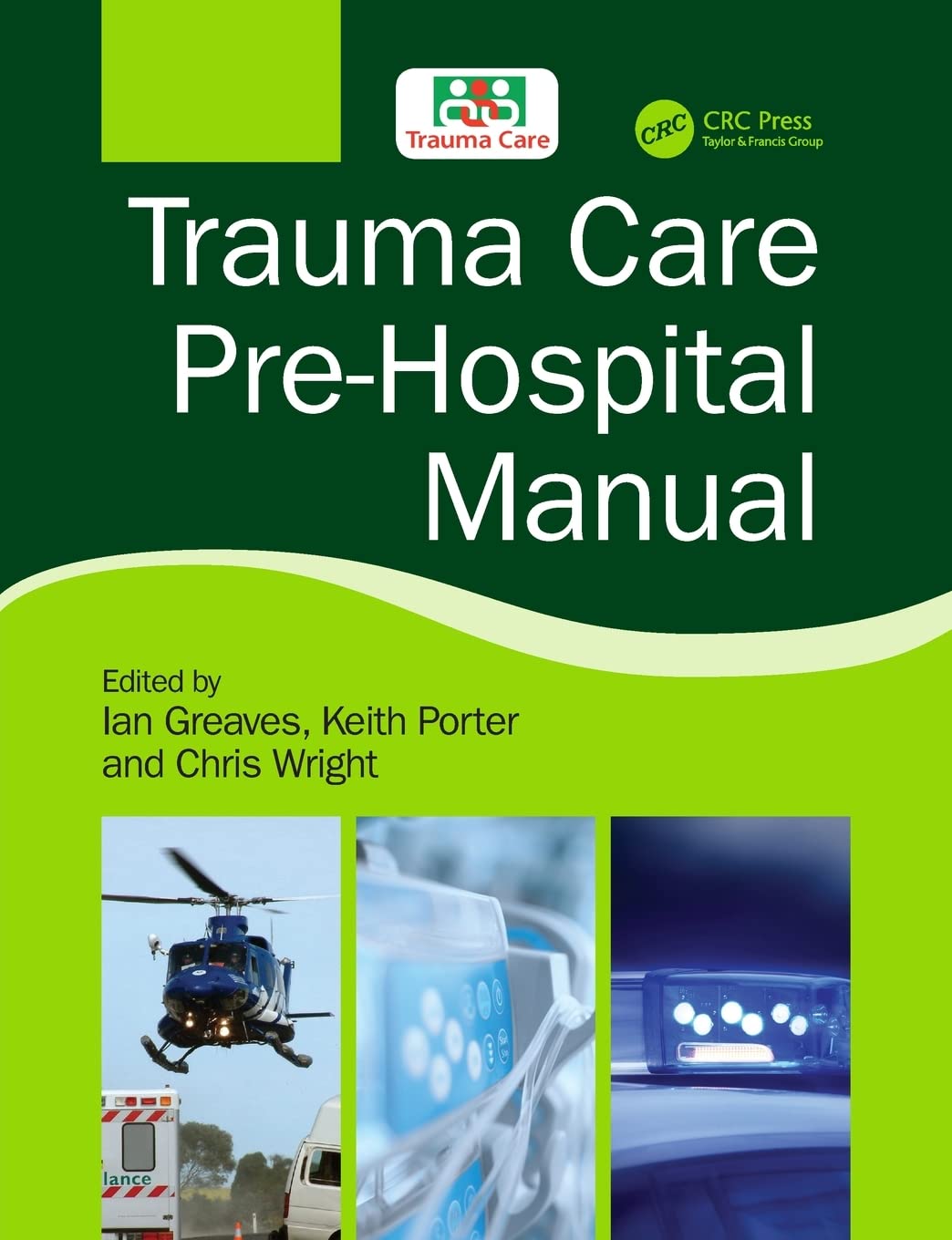 Trauma Care Pre-Hospital Manual: Amazon.co.uk: Greaves, Ian, Porter ...