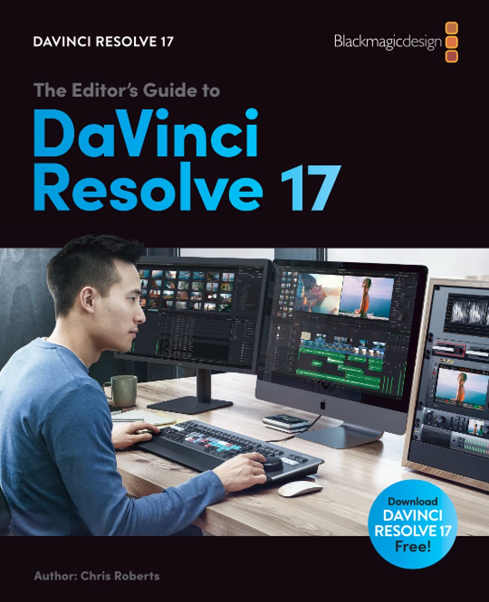 The Editors Guide to DaVinci Resolve 17: Roberts, Chris: 9781736982525 ...