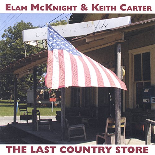 Amazon.com: The Last Country Store : Elam McKnight & Keith Carter ...