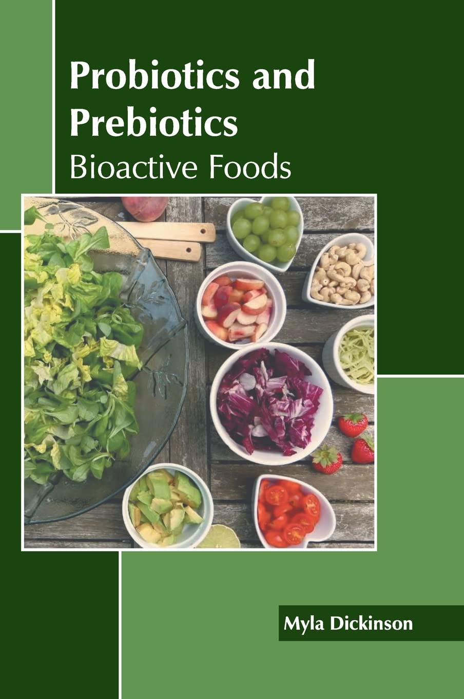 Probiotics and Prebiotics: Bioactive Foods: Dickinson, Myla ...