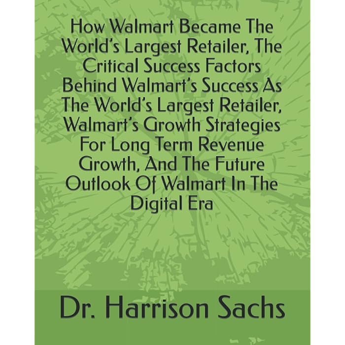 Buy How Walmart Became The World’s Largest Retailer, The Critical ...