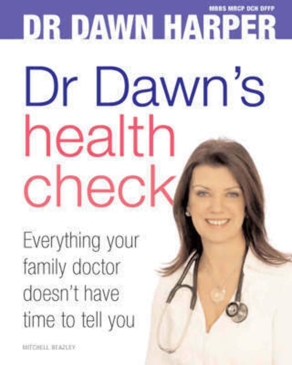 Dr Dawn's Health Check: Everything Your Doctor Doesn't Have Time to ...