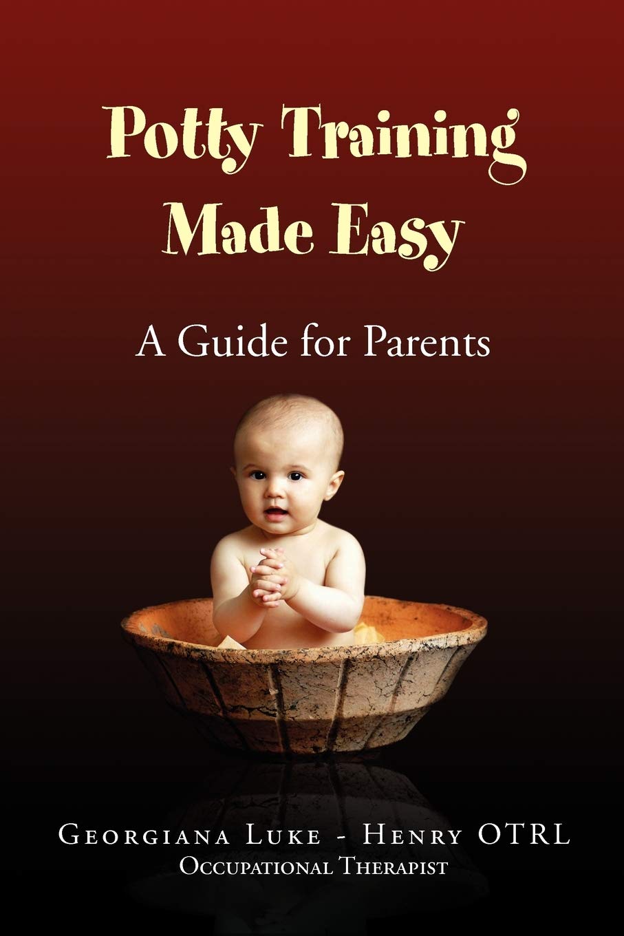 Potty Training Made Easy - A Guide for Parents: A Guide for Parents ...