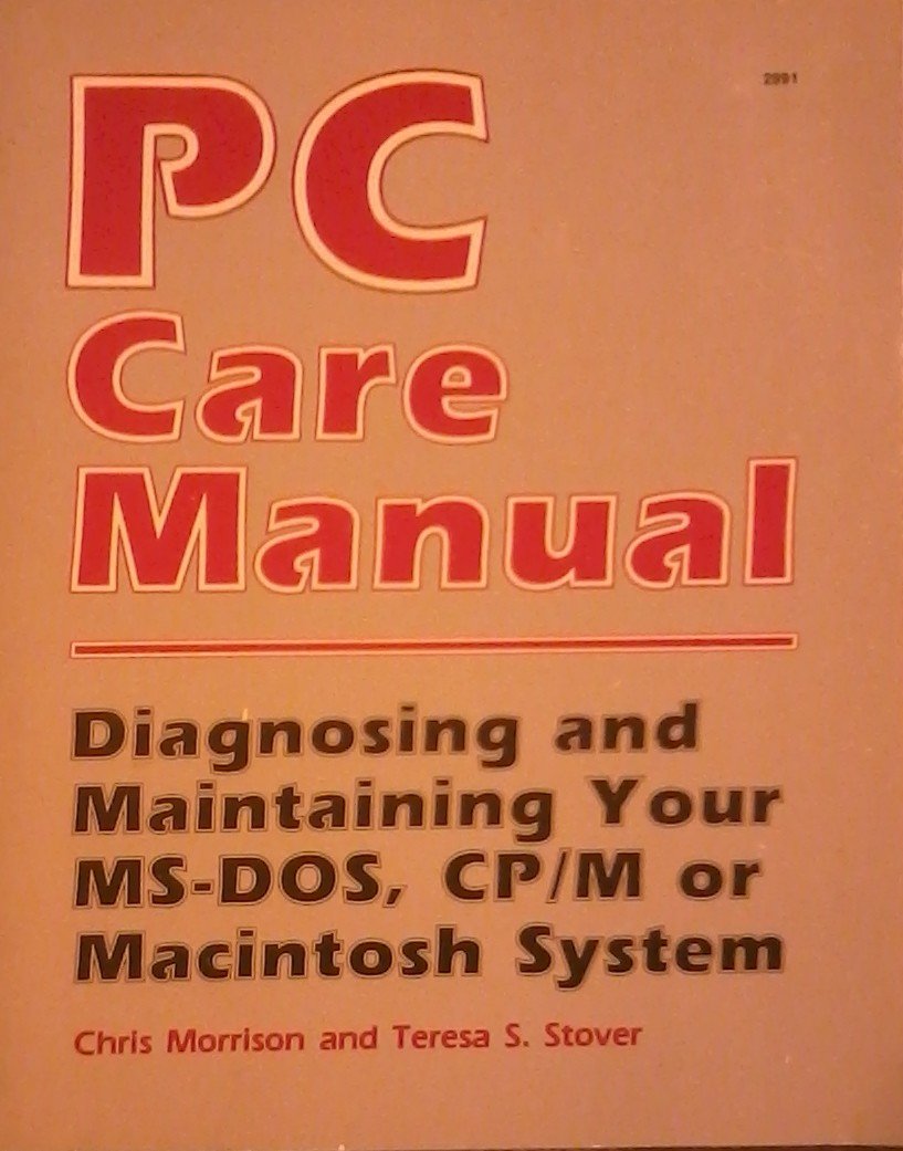 PC Care Manual Diagnosing and Maintaining Your MS-Dos, CP/m or ...