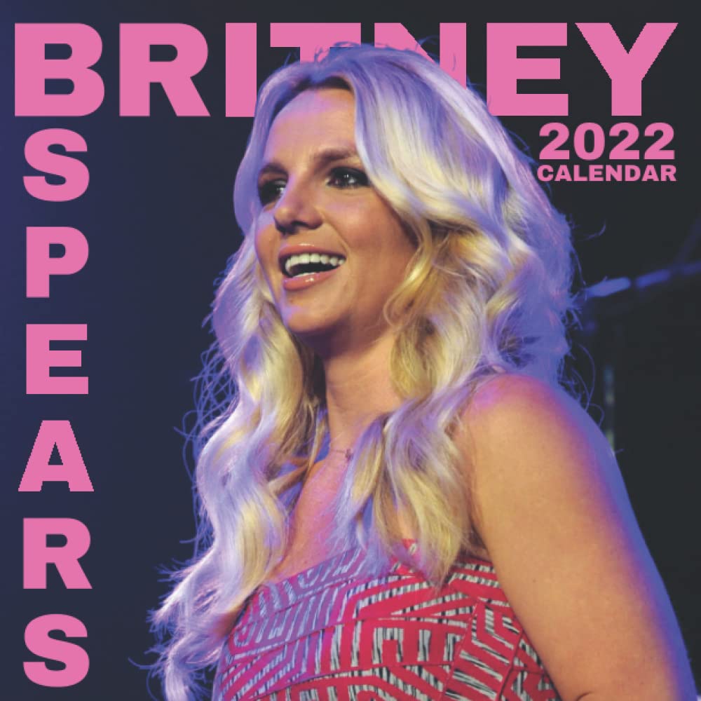BRITNEY SPEARS 2022 CALENDAR: Britney Spears 2022 Calendar / Planner ...