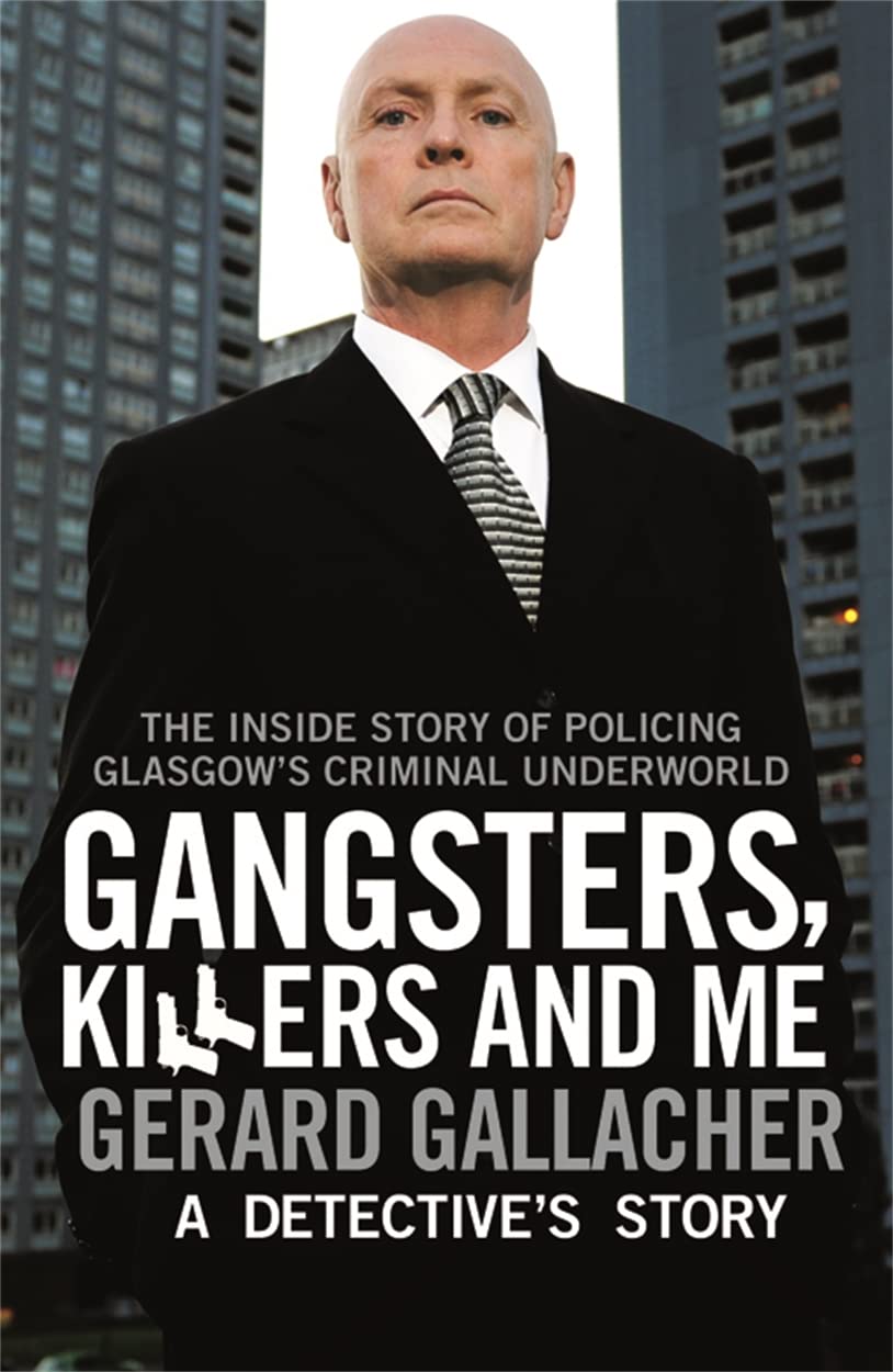 Gangsters, Killers and Me: A Detective's Story: Gerard Gallacher ...
