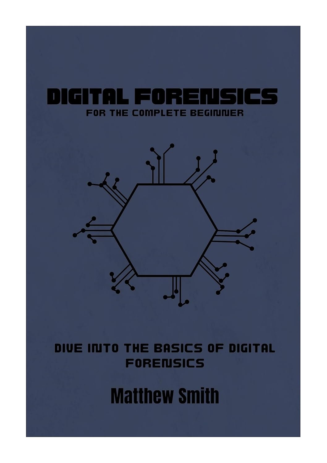 Digital Forensics for the Absolute Beginner: Dive into the Basics of ...