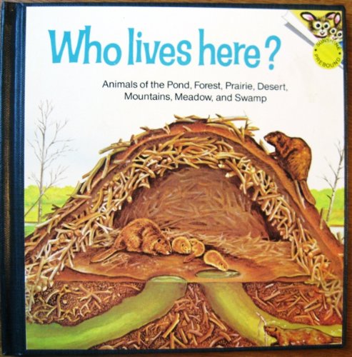 Who Lives Here?: Animals of the Pond, Forest, Prairie, Desert ...