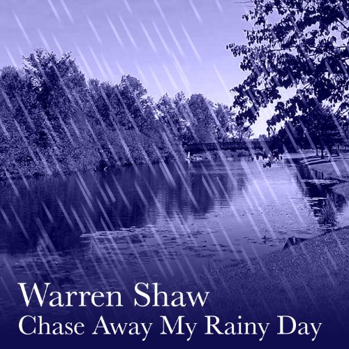 Amazon.com: Chase Away My Rainy Day : Warren Shaw: Digital Music
