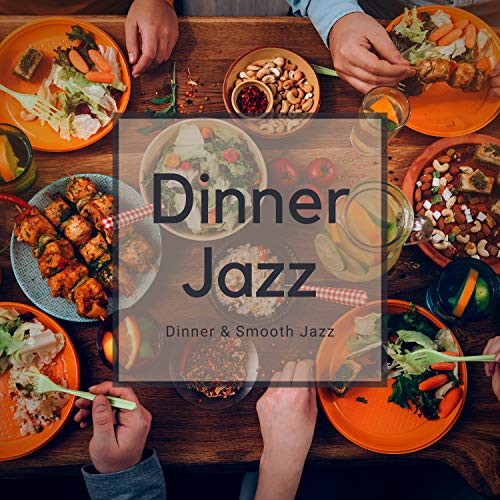 Amazon.com: Dinner Jazz : Dinner & Smooth Jazz: Digital Music