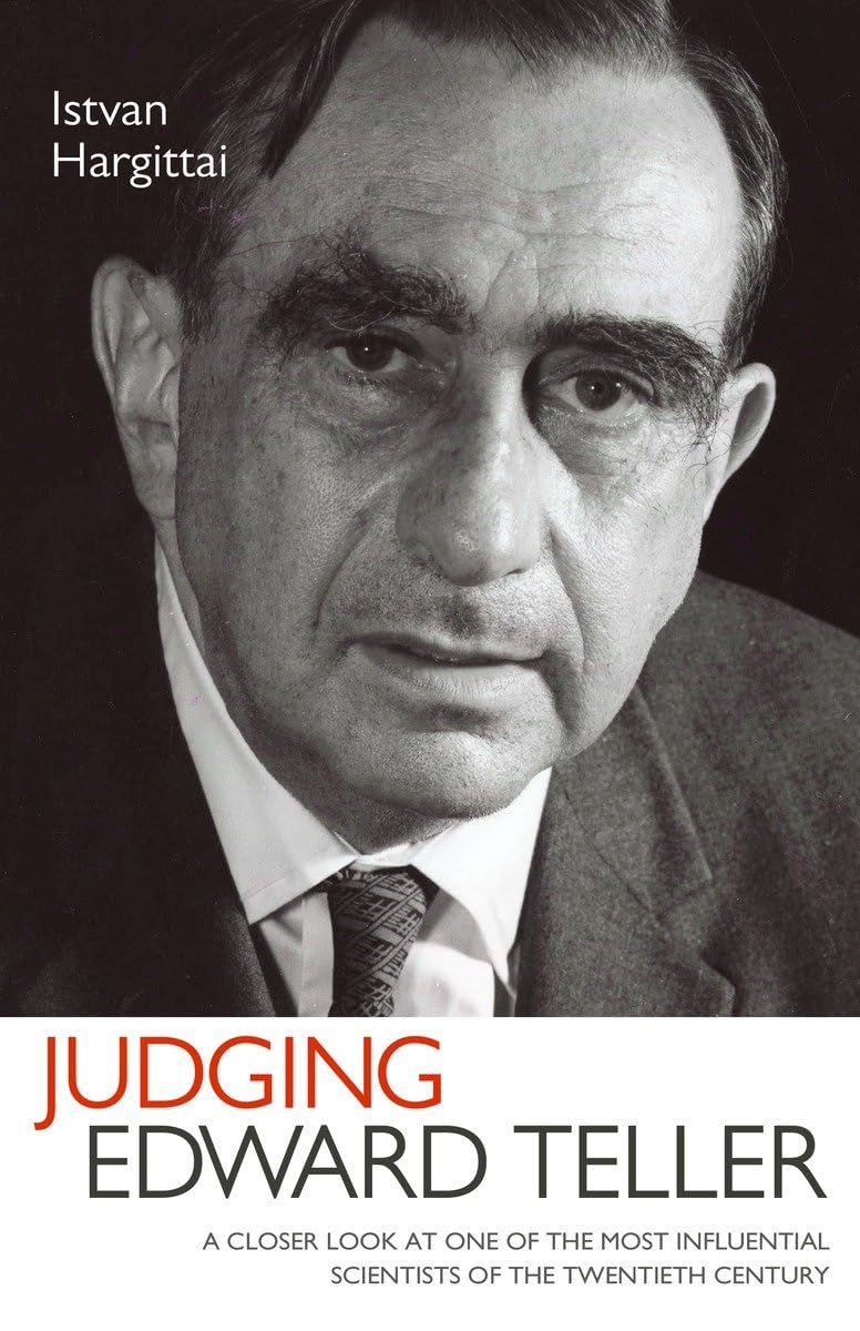 Judging Edward Teller: Hargittai, Istvan: 9781616142216: Amazon.com: Books