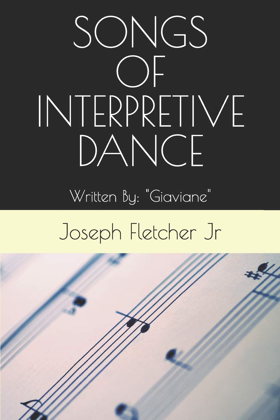 SONGS OF INTERPRETIVE DANCE: Written By: Joseph Fletcher, Jr. BKA ...
