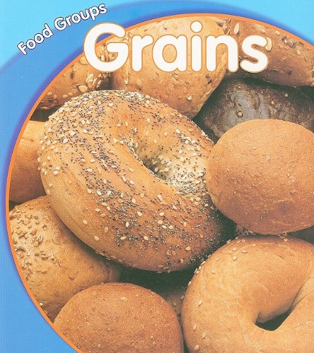 Amazon.com: Grains (Food Groups): 9781432901486: Schaefer, Lola M.: Books