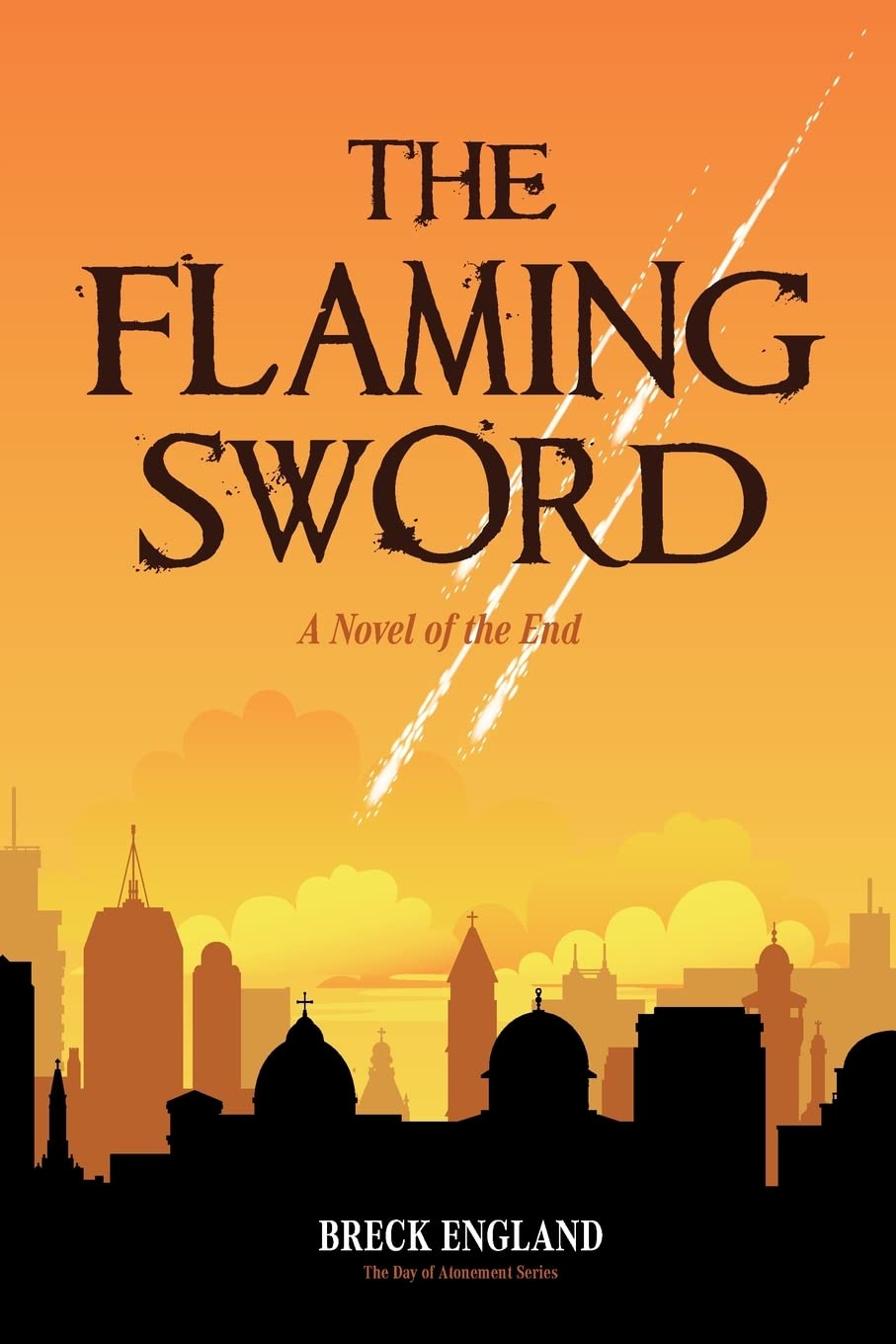 The Flaming Sword: A Novel of the End (Religious Fiction, Political ...