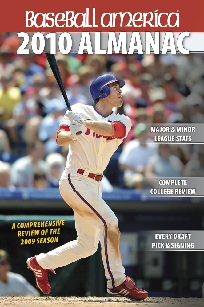 Baseball America 2010 Almanac: A Comprehensive Review of the 2009 ...