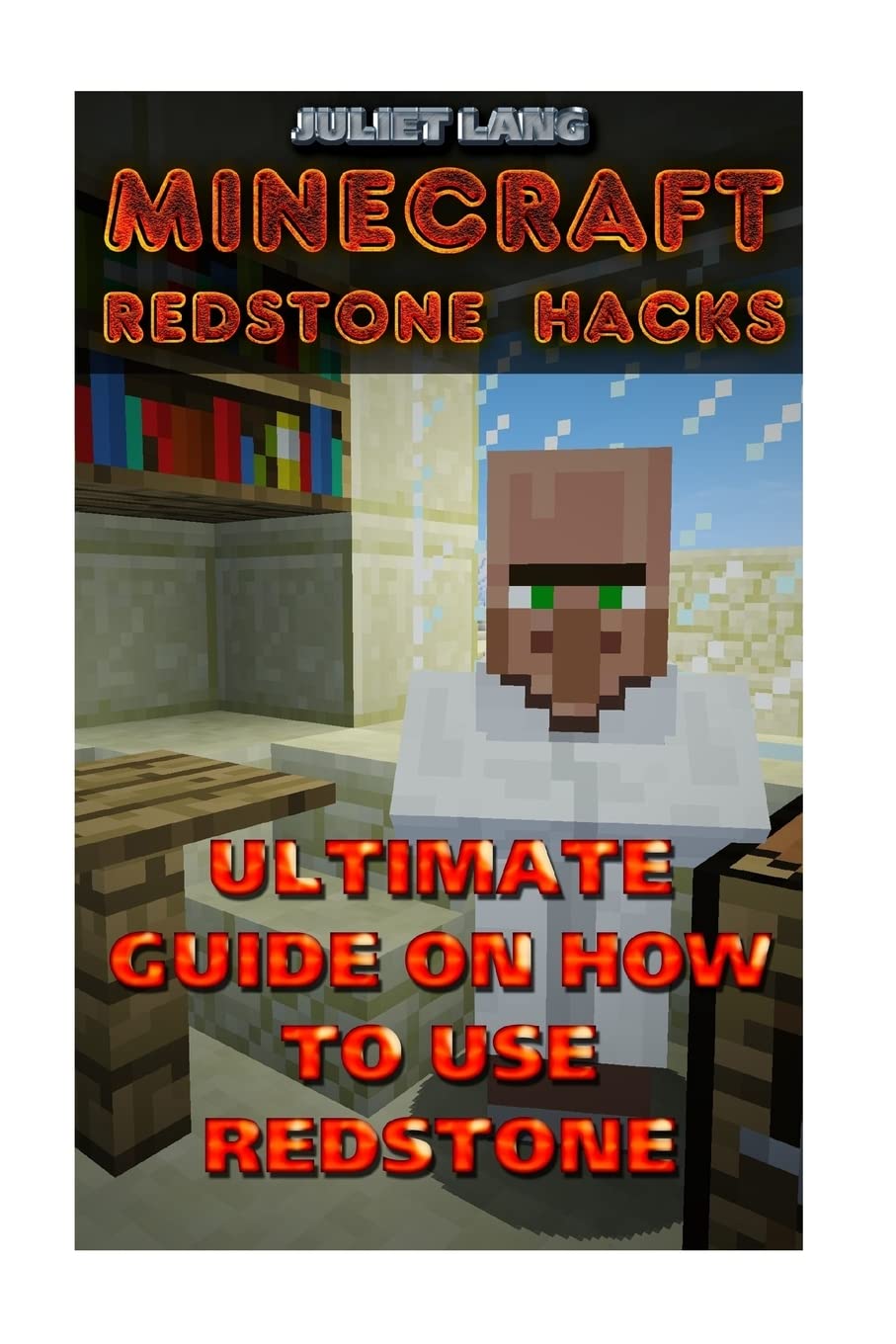 Minecraft Redstone Hacks: Ultimate Guide On How To Use Redstone: Lang ...