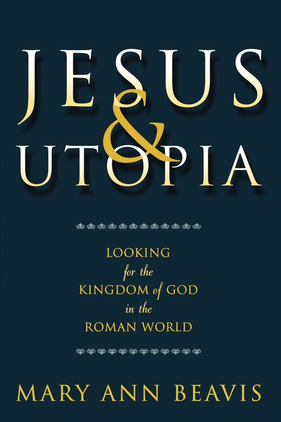 Jesus & Utopia: Looking for the Kingdom of God in the Roman World ...