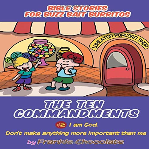 Bible Stories for Buzz Bait Burritos: #2 I am God: Chocolate, Frankie ...