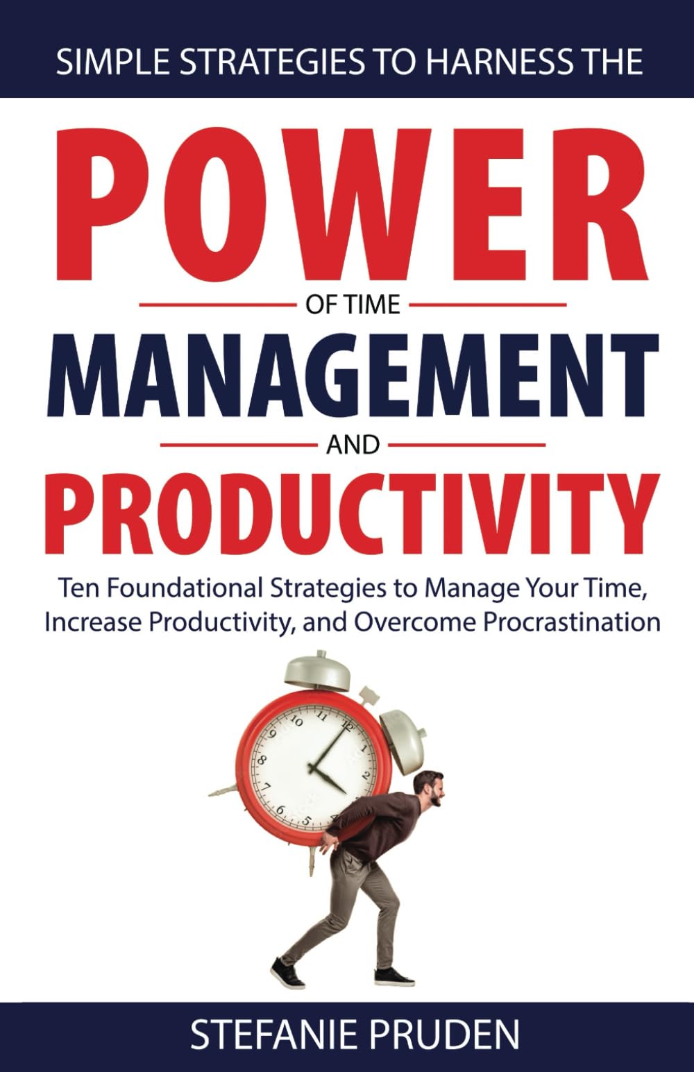 Amazon.com: Simple Strategies to Harness the Power of Time Management ...