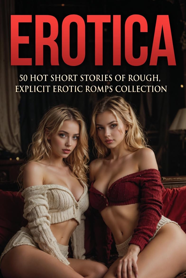 Erotica 50 Hot Short Stories Of Rough Explicit Erotic Romps
