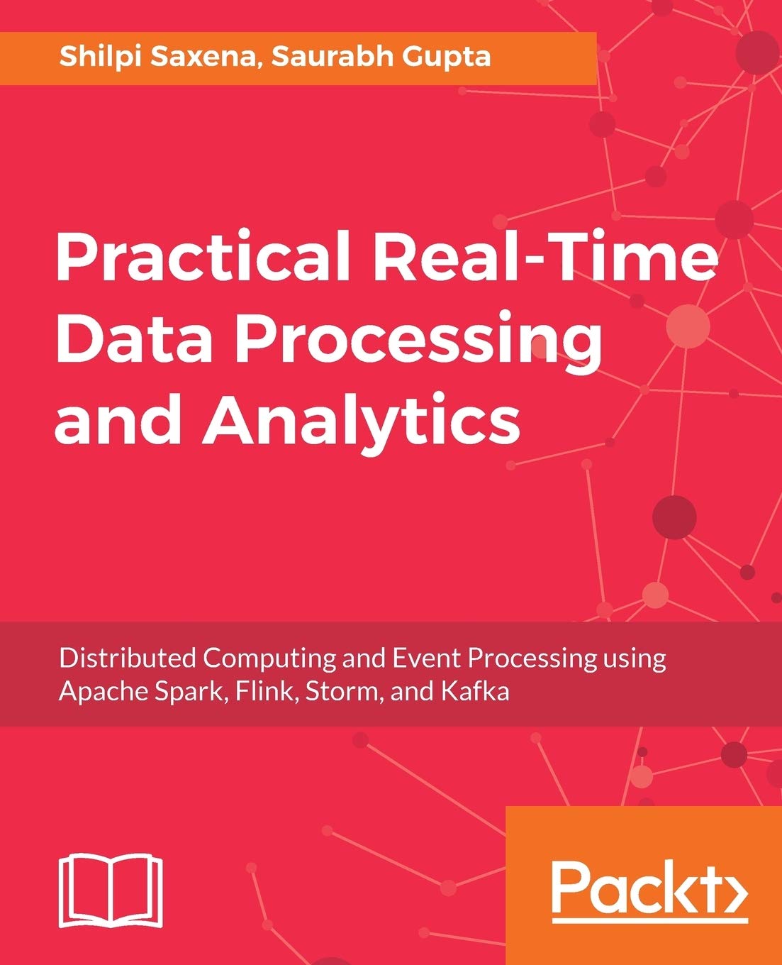 Practical Real-time Data Processing and Analytics: 9781787281202 ...