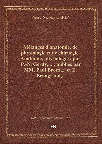 Mélanges d'anatomie, de physiologie et de chirurgie. Anatomie ...