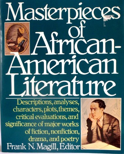 MASTERPIECES OF AFRICAN-AMERICAN LITERATURE Descriptions, Analyses ...