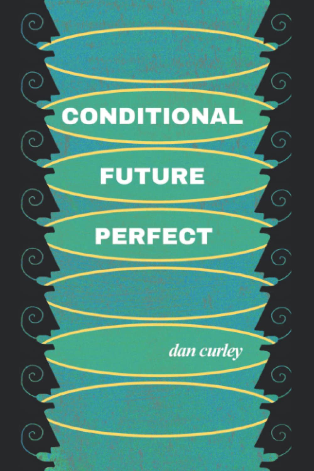 Conditional Future Perfect: Poems: Curley, Dan, Johnson, S.L., Cassels ...