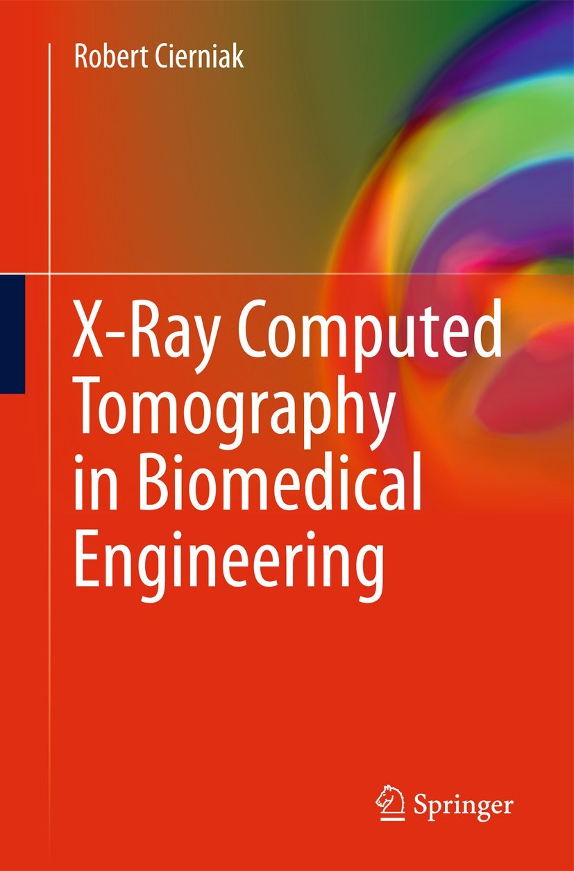 X-Ray Computed Tomography in Biomedical Engineering: 9780857290267 ...