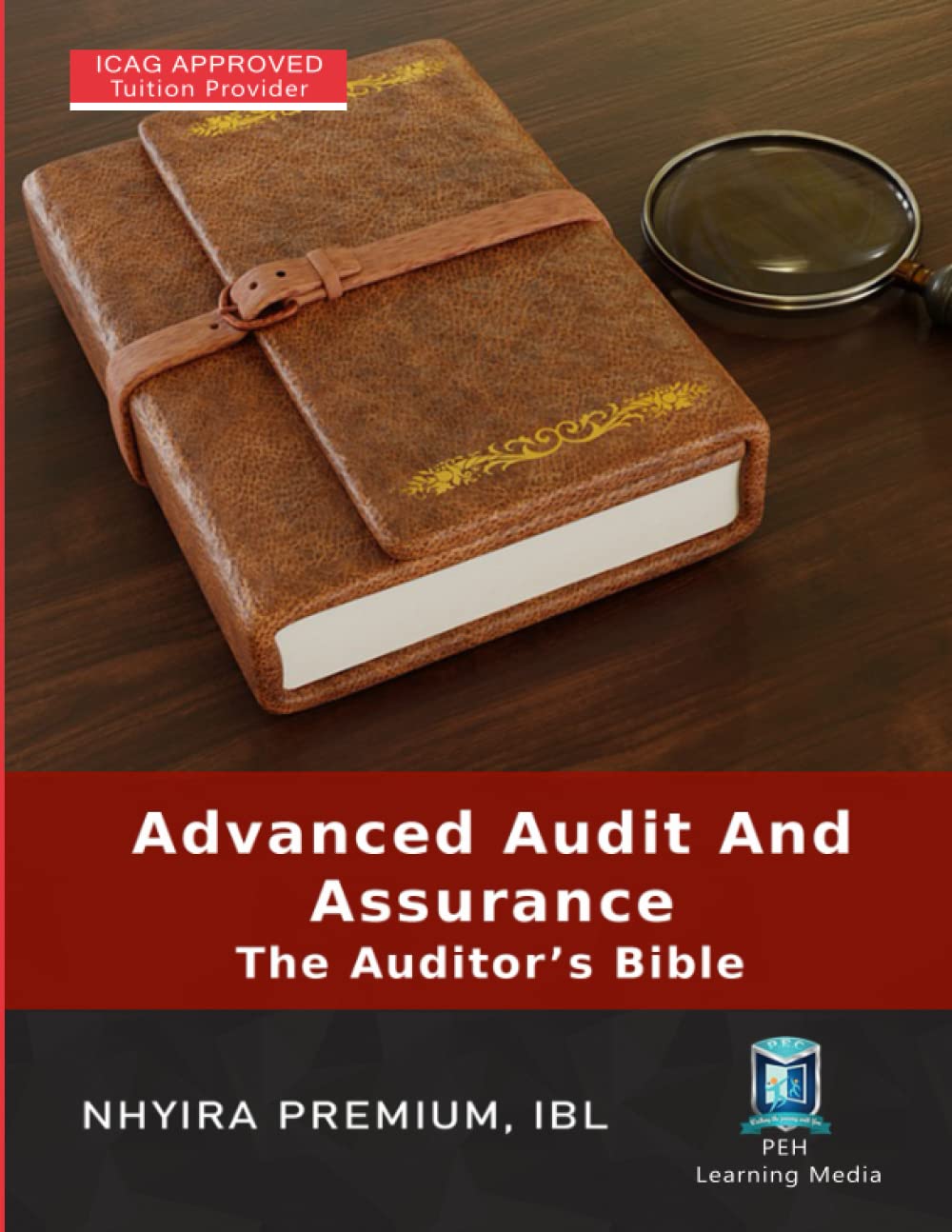 ADVANCED AUDIT AND ASSURANCE: The Auditor's Bible: Premium IBL, Nhyira ...
