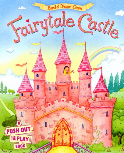 Build Your Own Fairytale Castle: A Push-Out-and-Play Book: Various ...